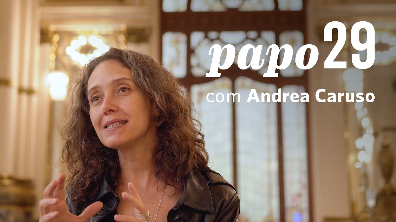 Papo 29 com Andrea Caruso, Diretora Geral do Theatro Municipal de São ...