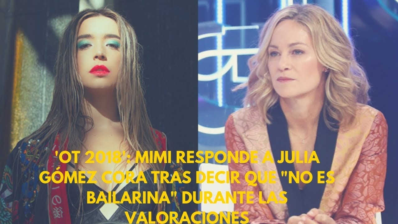 'OT 2018': Mimi responde a Julia Gómez Cora tras decir que "no es ...