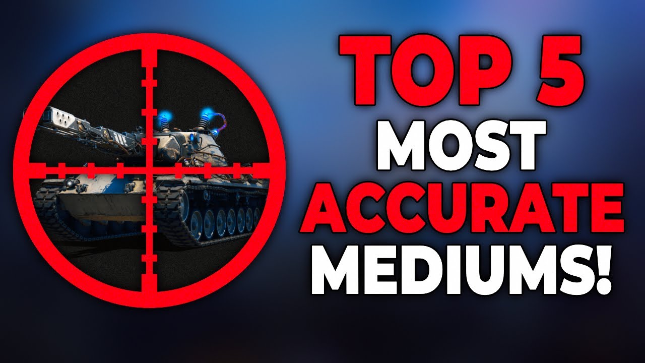 Top 5 Most Accurate Medium Tanks in World of Tanks! - YouTube