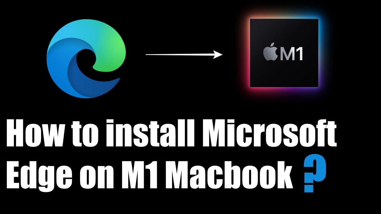 How to install Microsoft Edge on Macbook M1 | Apple Silicon | macOs ...