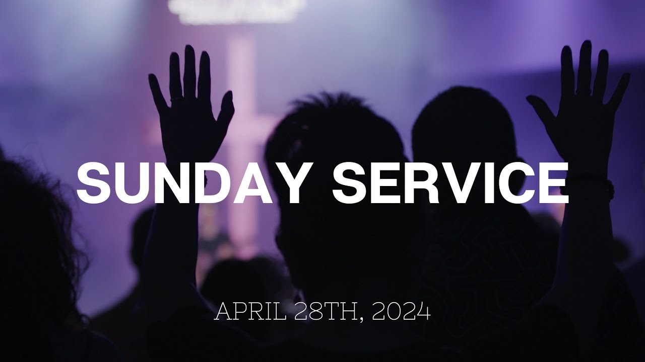 Sunday AM Service | April 28th, 2024 - YouTube