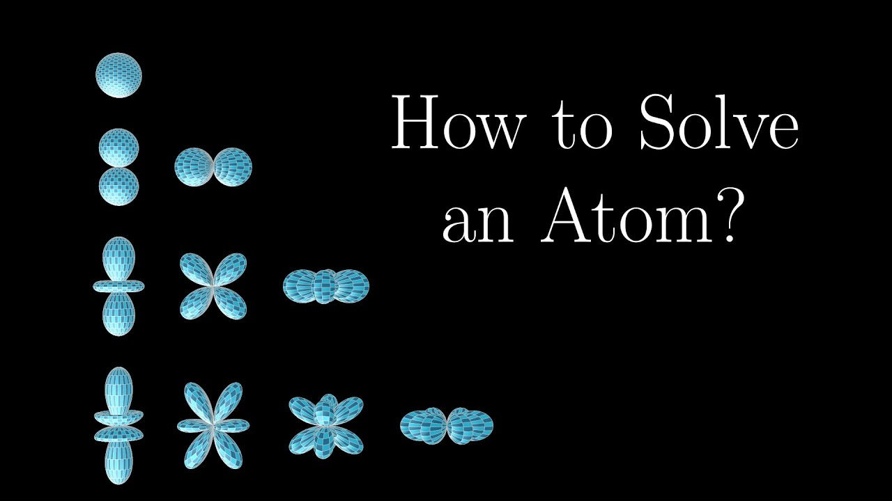How to Solve an Atom - YouTube