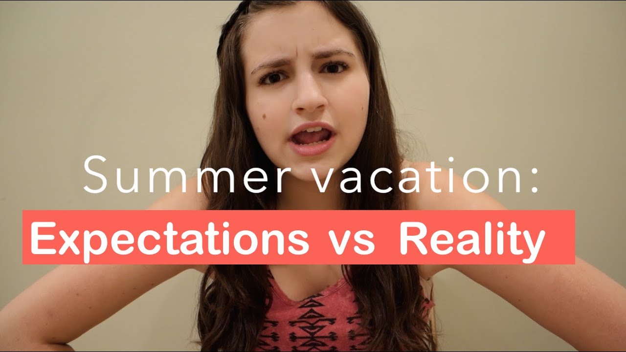 SUMMER: EXPECTATIONS VS. REALITY - YouTube