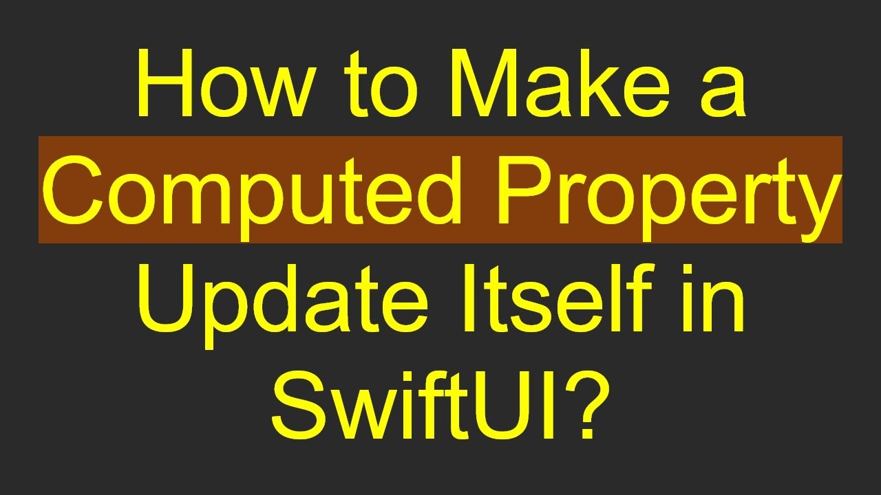 How to Make a Computed Property Update Itself in SwiftUI? - YouTube