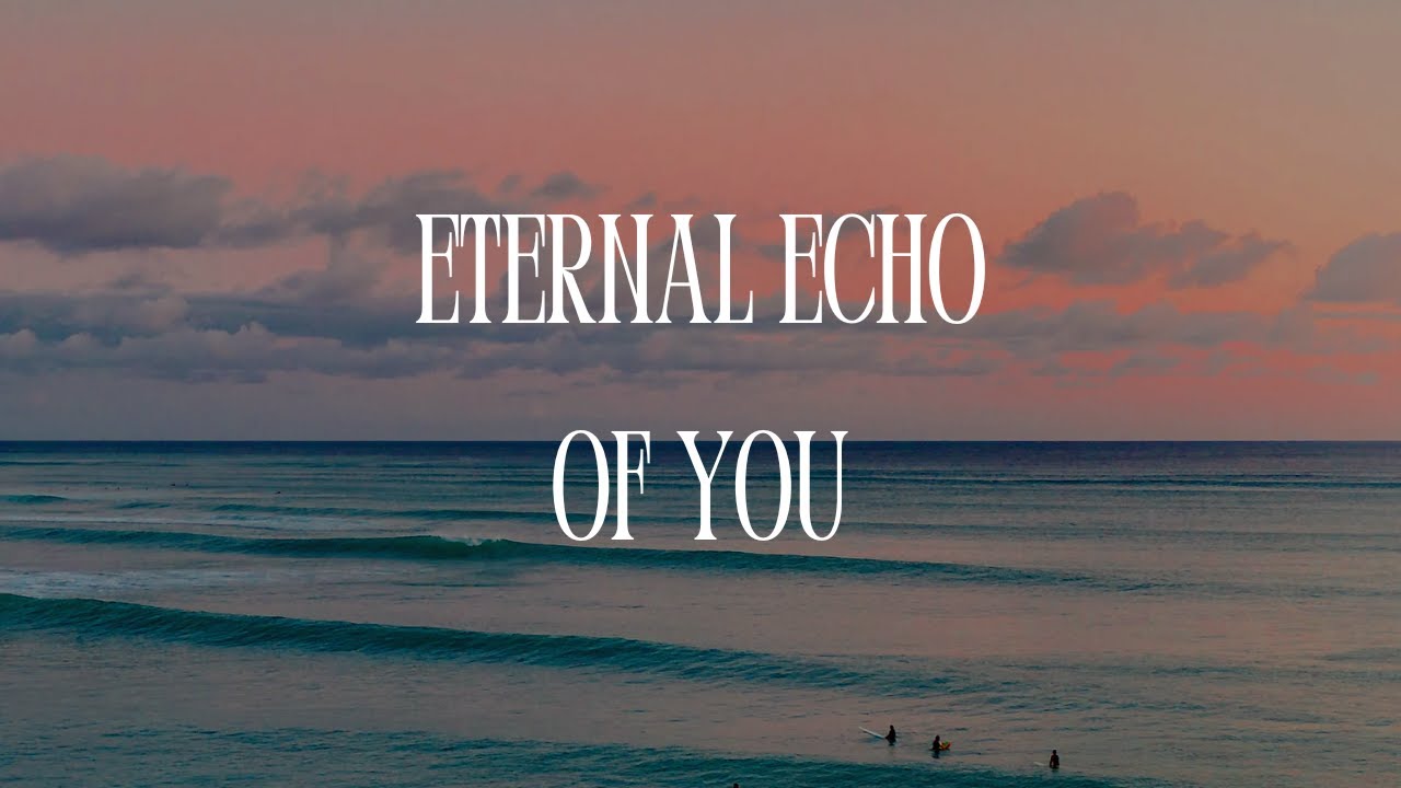 ETERNAL ECHO OF YOU -- ORIGINAL SONG (LYRICS) - YouTube