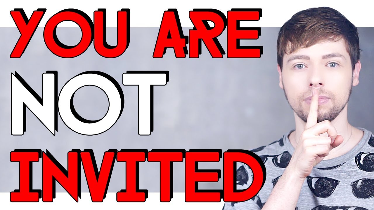YOU ARE NOT INVITED !!! - YouTube