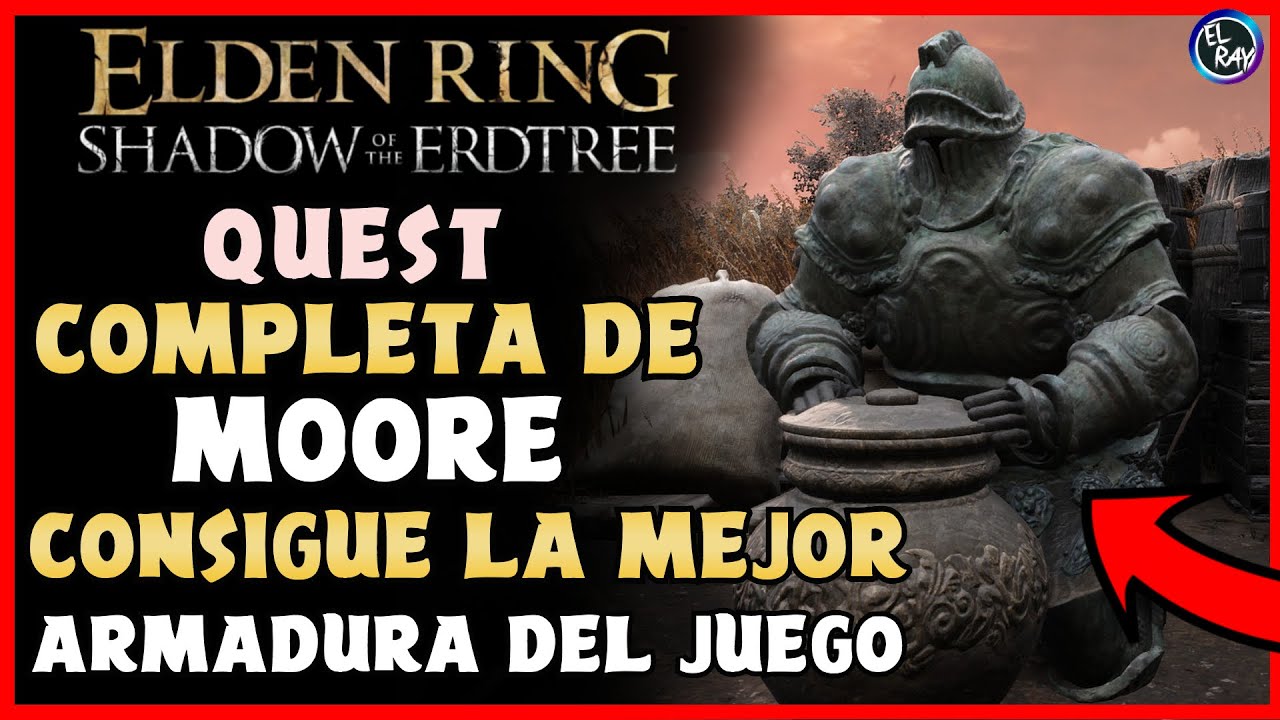 ELDEN RING DLC | QUEST COMPLETA DE MOORE | CONSIGUE LA MEJOR ARMADURA ...