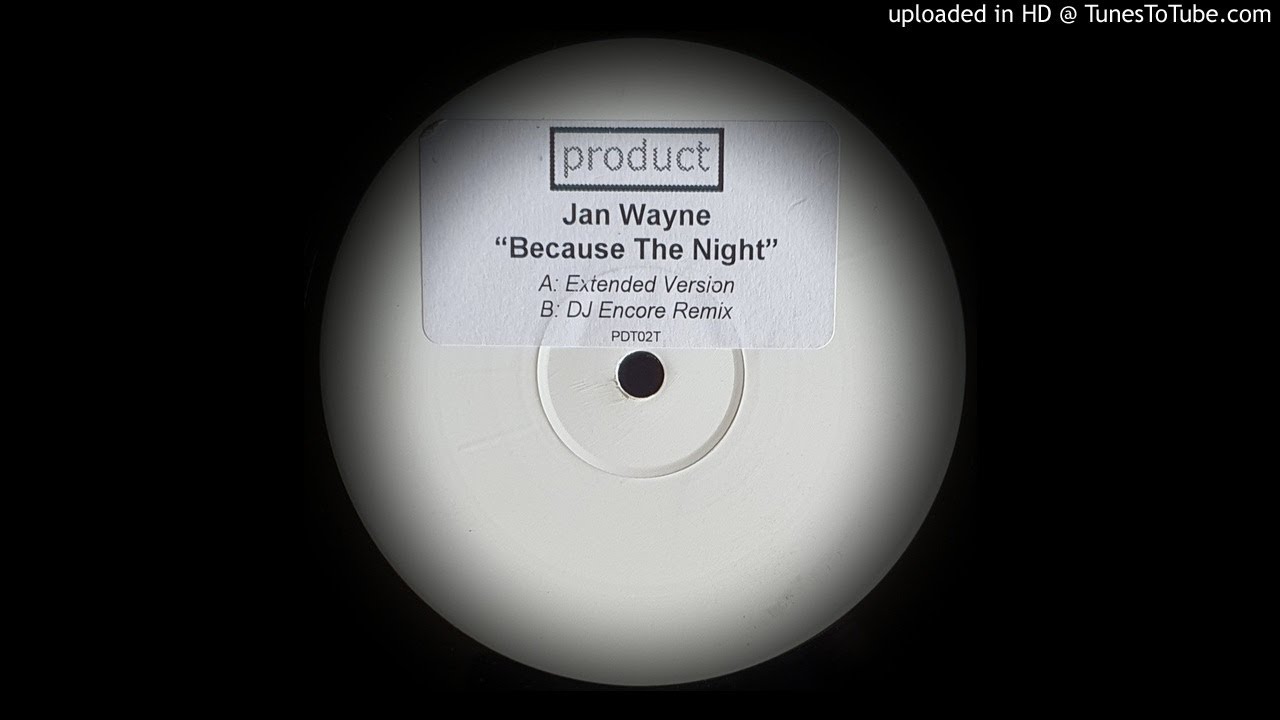 JAN WAYNE - BECAUSE THE NIGHT (DJ ENCORE REMIX) - YouTube