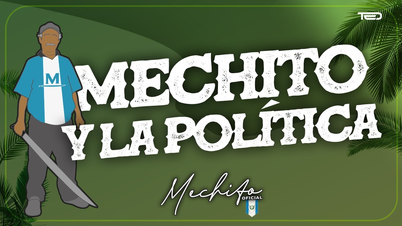 Mechito y La Política - YouTube
