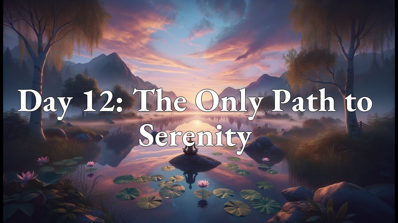 Day 12: The Only Path to Serenity - YouTube