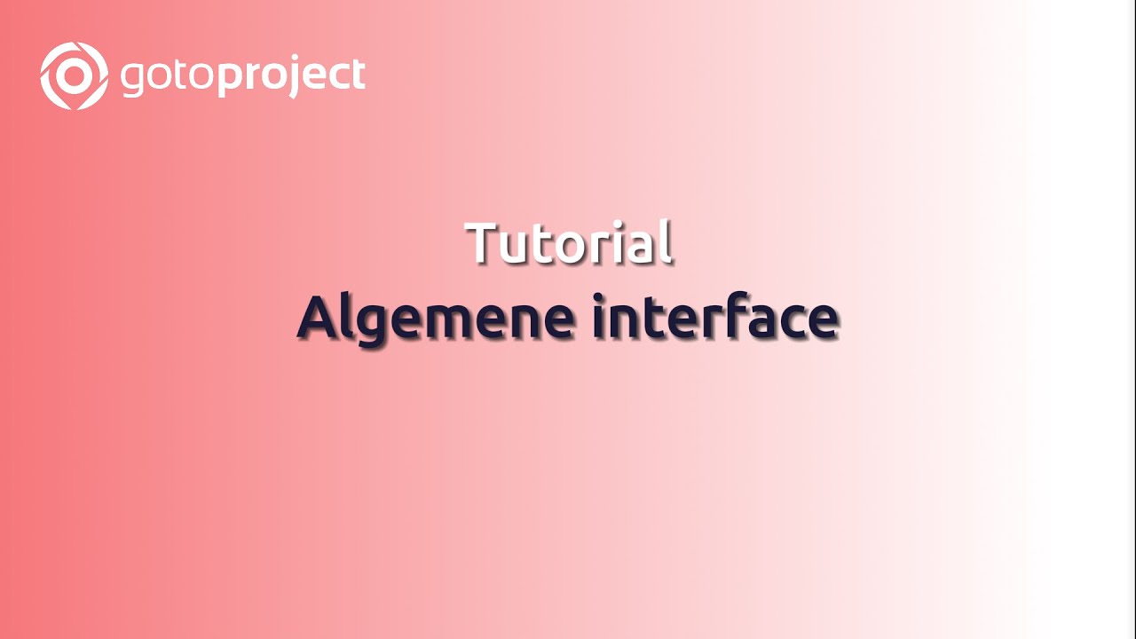 Algemene Interface Gotoproject - YouTube
