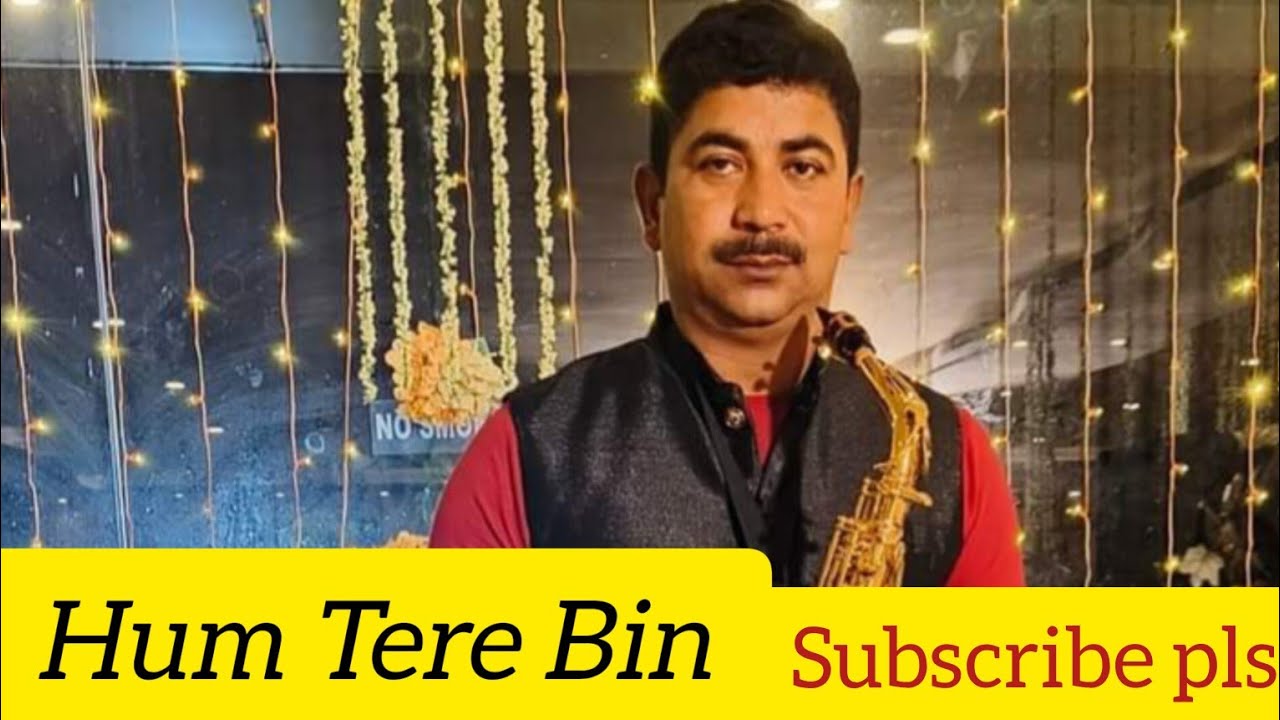 Kolkata Best Saxophone Player Raja. M- 9679456770. Hum tere bin. Ashiqi ...