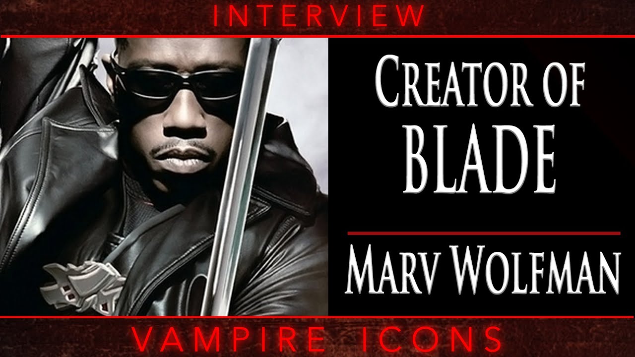 Marv Wolfman - Creator of Blade and Writer of Tomb of Dracula ...