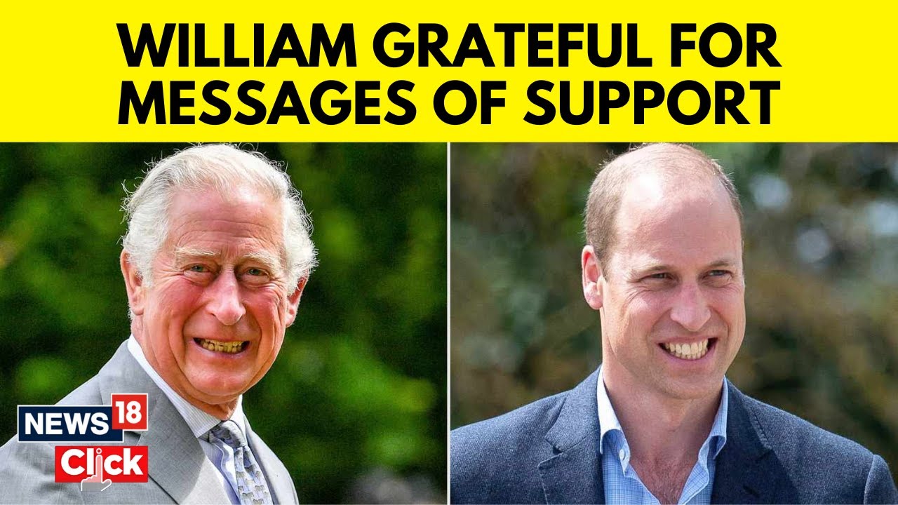 King Charles Cancer | Prince William Breaks Silence | William Thanks ...