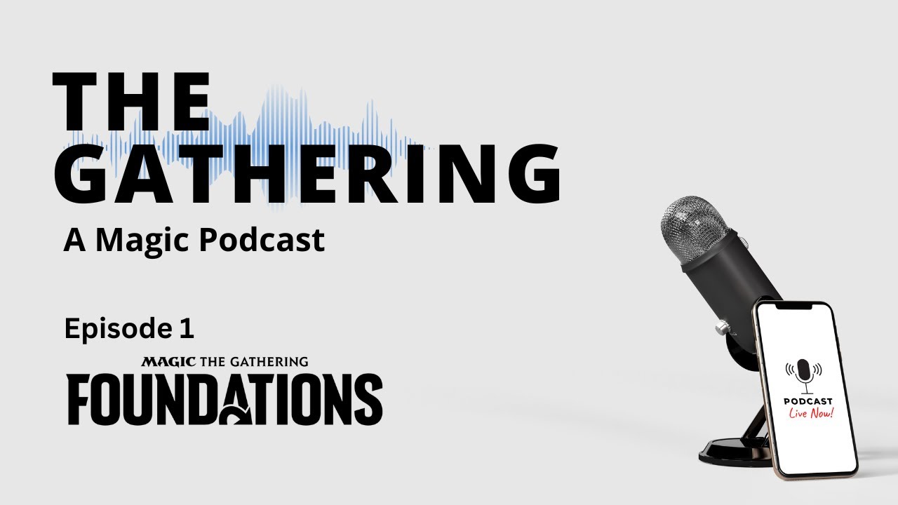 The Gathering: A Magic Podcast, Ep. 1 Foundations - YouTube