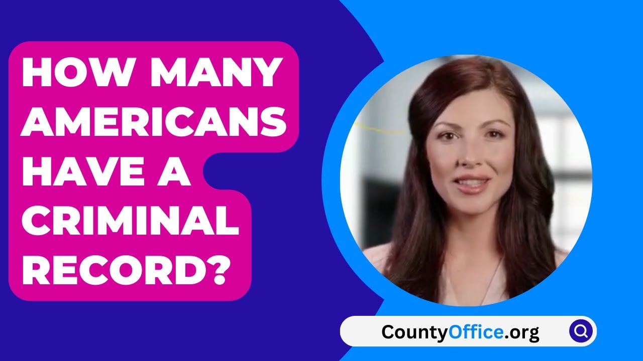 How Many Americans Have A Criminal Record CountyOffice YouTube how-many-americans-have-a-criminal-record-countyoffice-youtube