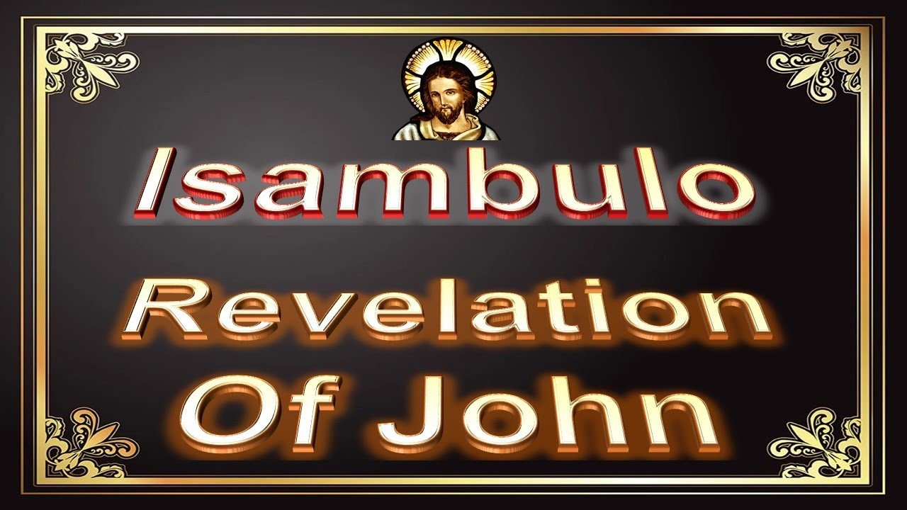 066. ISAMBULO … Revelation of John ... Zulu - YouTube