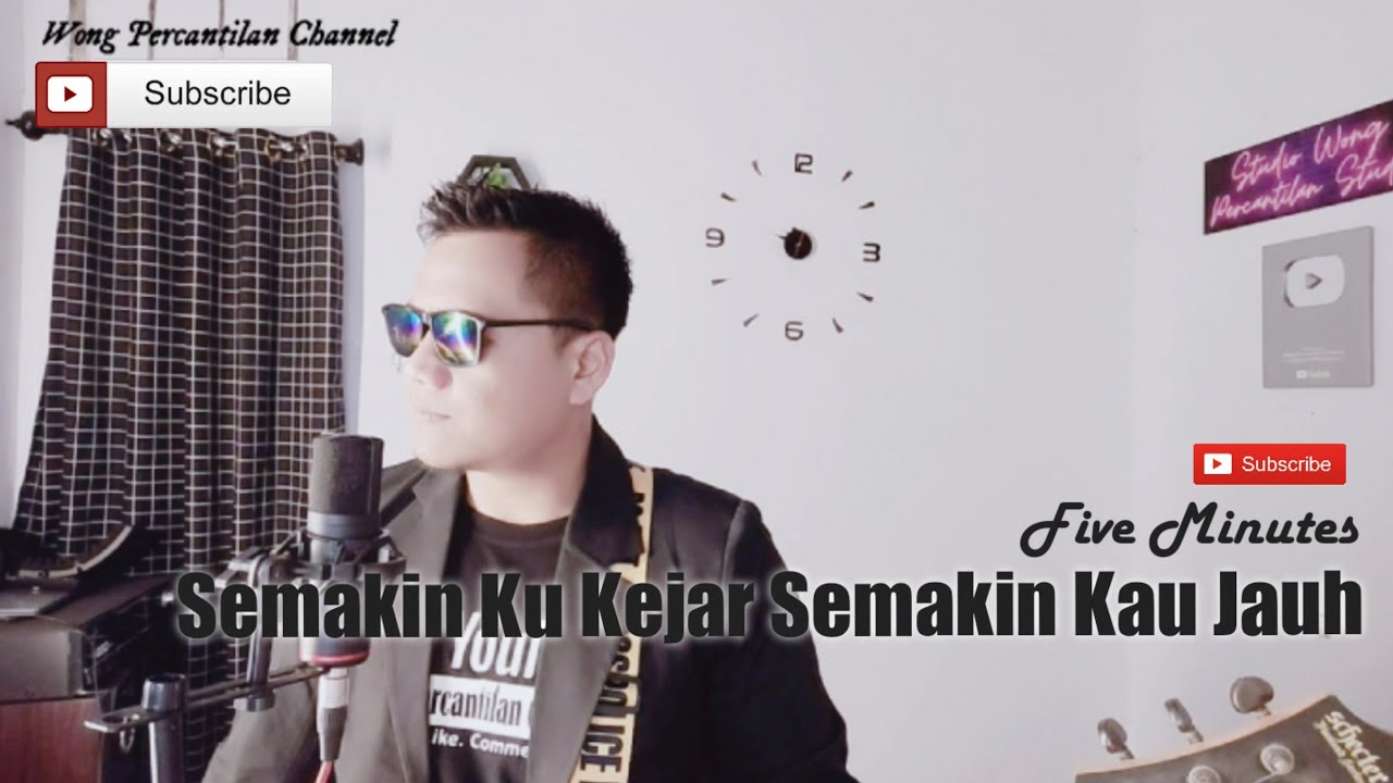 Semakin Ku Kejar Semakin Kau Jauh Five Minutes Youtube