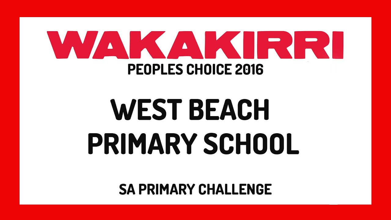 WEST BEACH PRIMARY SCHOOL | Peoples Choice | SA Region | WAKAKIRRI 2016 ...