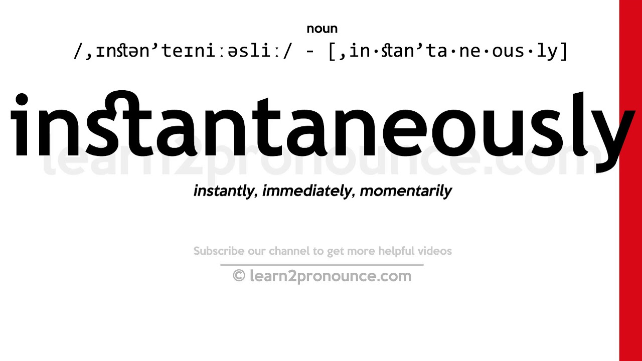 Pronunciation of Instantaneously | Definition of Instantaneously - YouTube