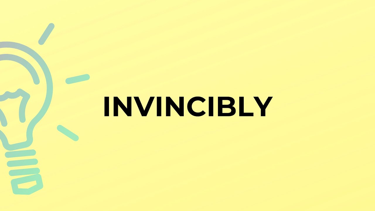 What is the meaning of the word INVINCIBLY? - YouTube