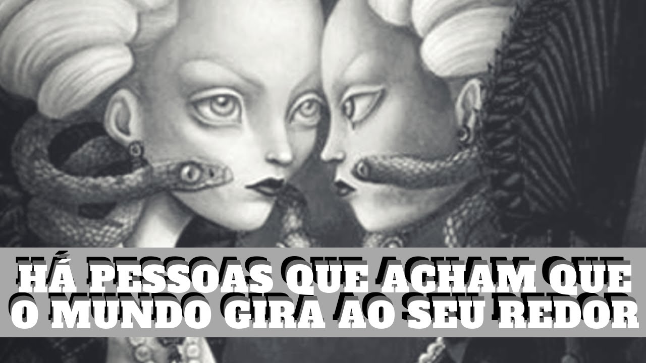 Há Pessoas Que Acham Que O Mundo Gira Ao Seu Redor Youtube