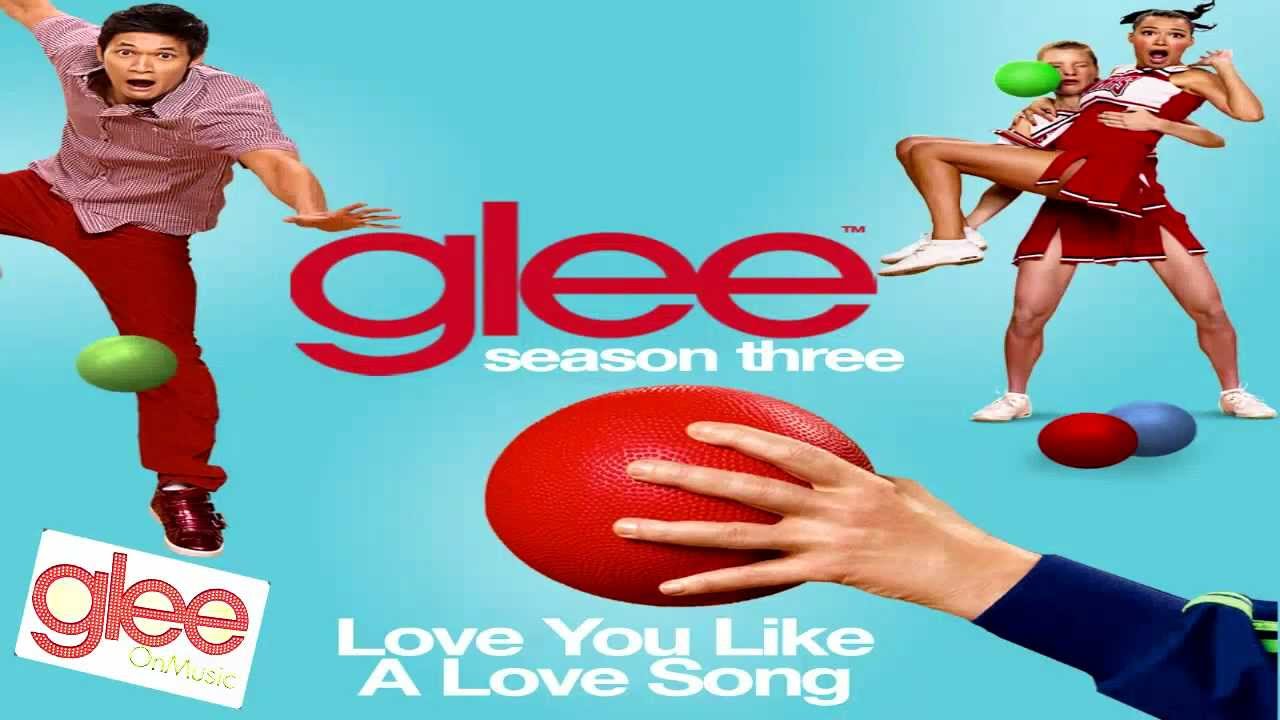 Love You Like A Love Song - Glee [HD Full Studio] - YouTube