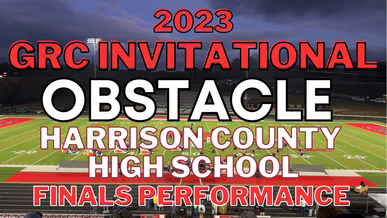 2023 GRC Invitational // Harrison County High School “The Obstacle ...