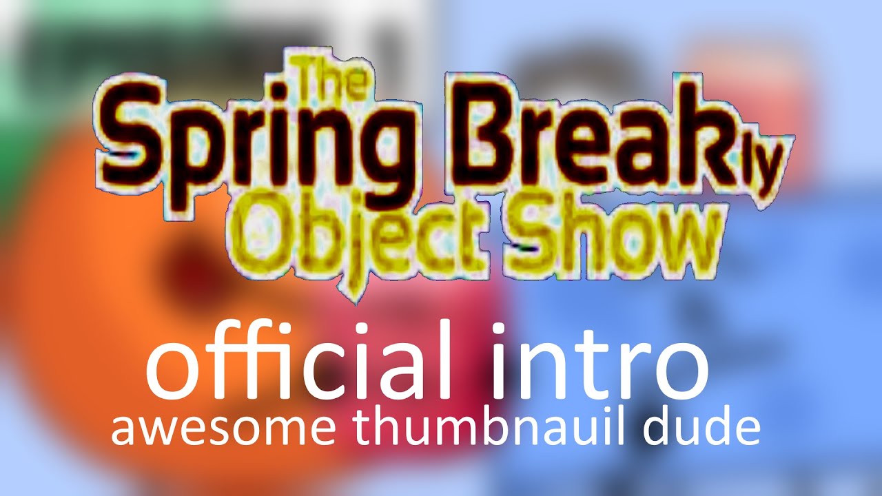 The Spring Breakly Object Show Official Intro - YouTube