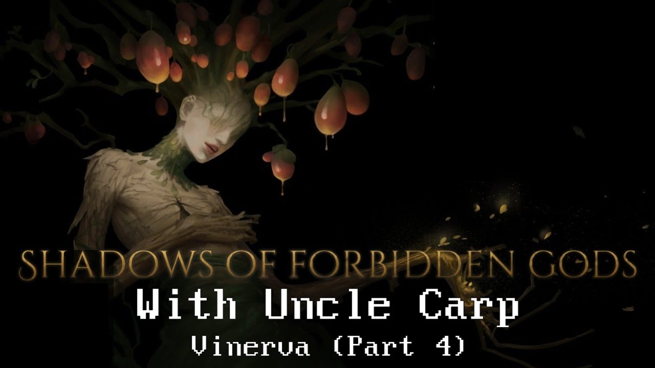 Shadows of Forbidden Gods with Uncle Carp - Vinerva (Part 4) // Release ...