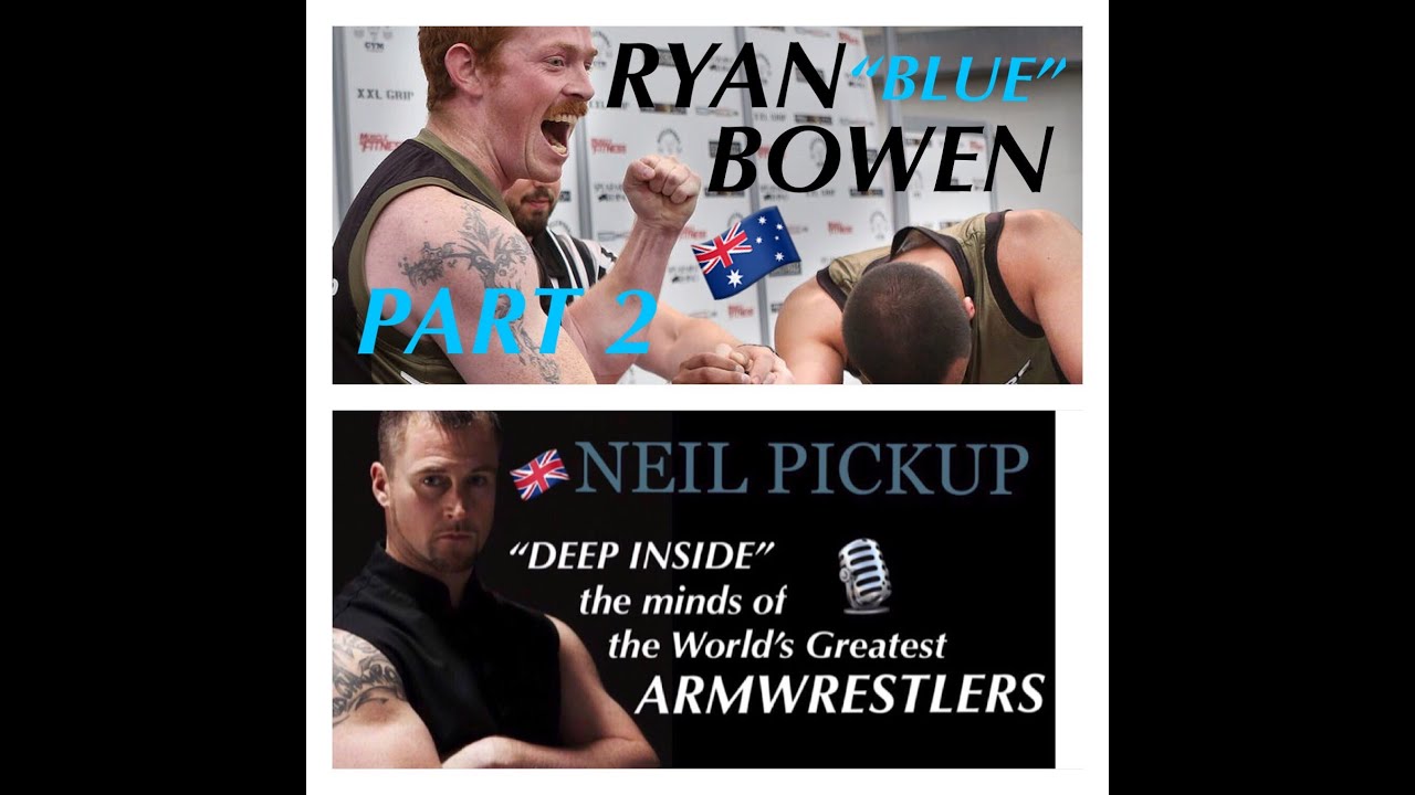 RYAN "BLUE" BOWEN - AUSTRALIA'S BEST ARMWRESTLER ? EXCLUSIVE INTERVIEW ...