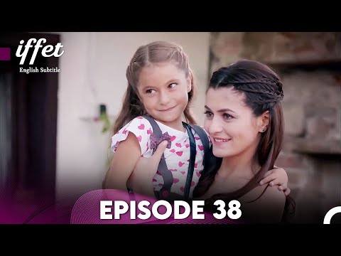 Iffet - Episode 38 (English Subtitles)