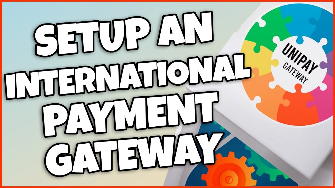 How To Set Up An International Payment Gateway (STEP BY STEP) - YouTube