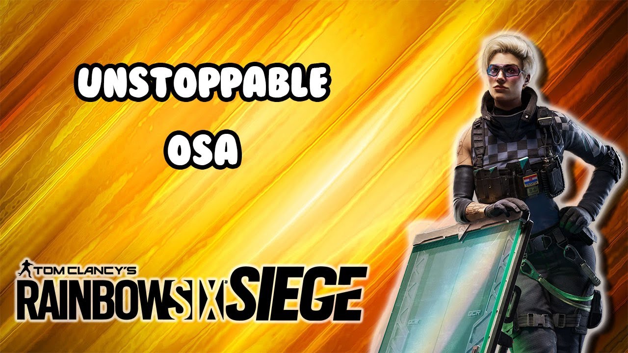 Unstoppable Osa - Rainbow Six Siege - YouTube