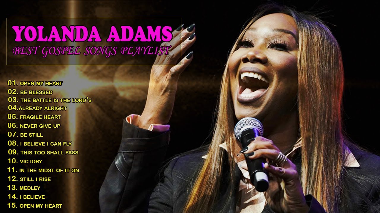YOLANDA ADAMS ️Best Gospel Songs 🙏Open My Heart, Never Give Up, I ...