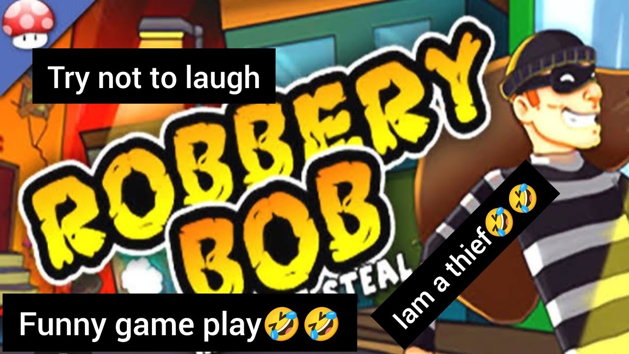 robbery bob 1: funny gameplay🤣🤣 try not to laugh - YouTube