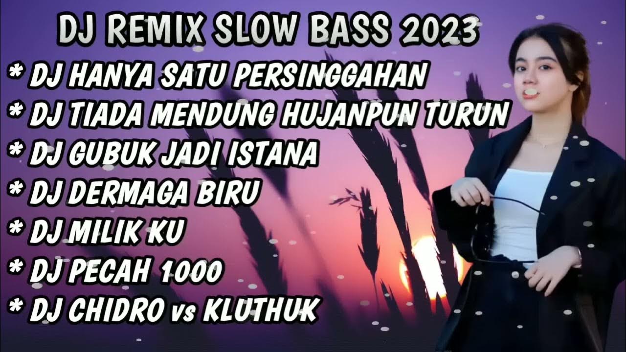 DJ TIKTOK TERBARU 2023 DJ HANYA SATU PERSINGGAHAN X DJ TIADA MENDUNG HUJANPUN TURUN - YouTube