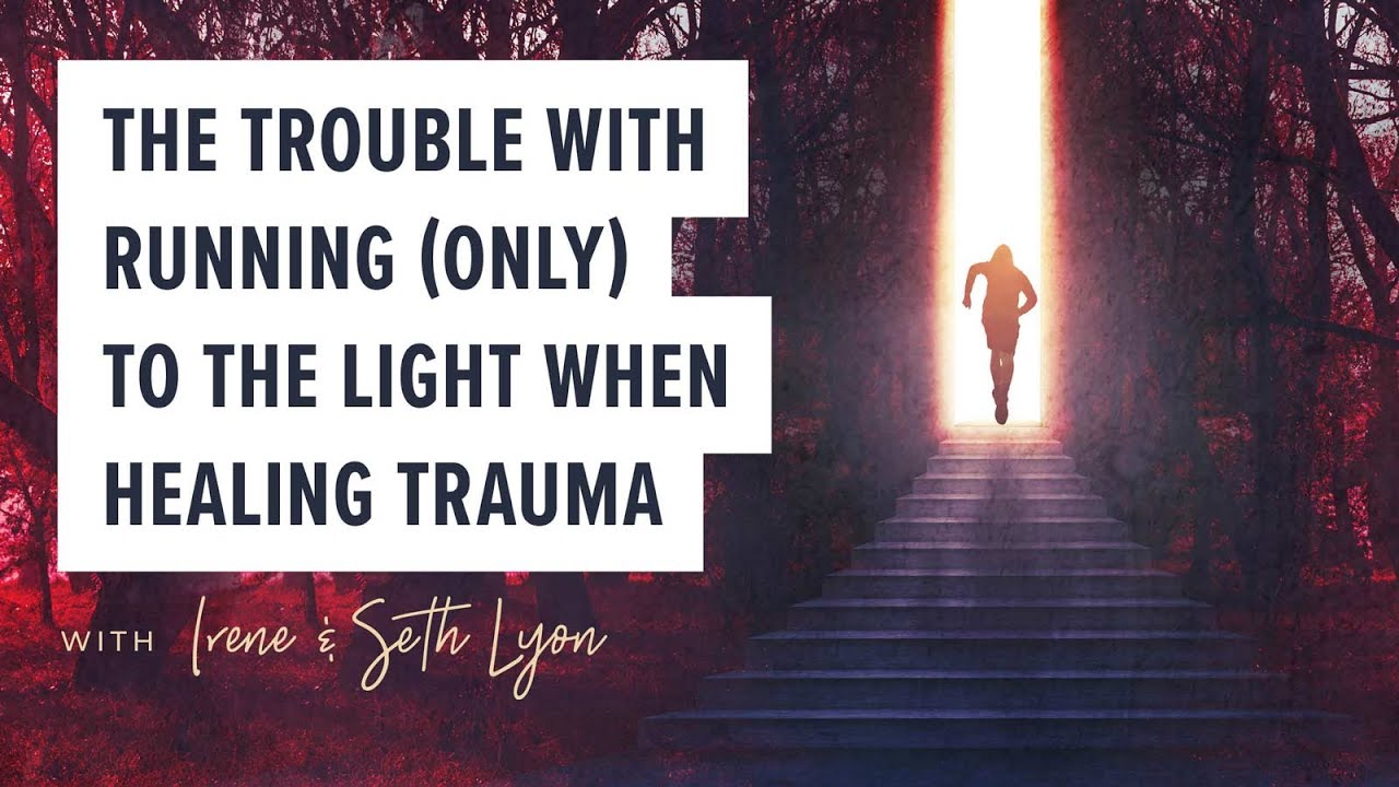 The trouble with running (only) to the light when healing trauma with Seth Lyon #strangerthings ...