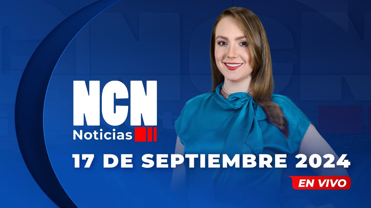 NCN NOTICIAS | Martes 17 De Septiembre del 2024 | Noticias de hoy - YouTube
