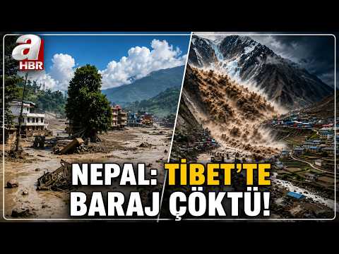 Nepal Duyurdu... Tibet'te Baraj Patladı! Halk Yüksek Yerlere Çıkıyor! | A Haber
