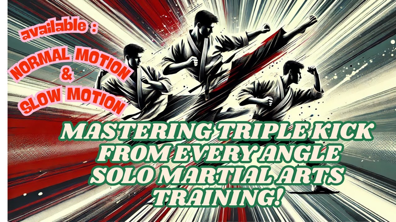 Mastering Triple Kick from Every Angle – Solo Martial Arts Training ...