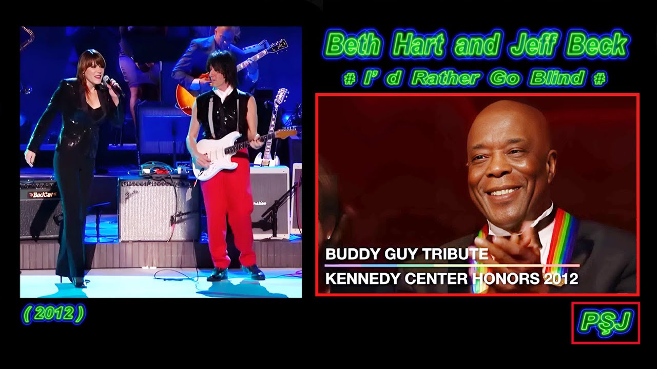 Beth Hart and Jeff Beck - I’D RATHER GO BLIND (Buddy Guy Tribute-2012 ...
