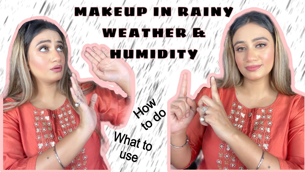 Makeup in Rainy Weather | Long lasting Makeup In rainy season| Makeup ...