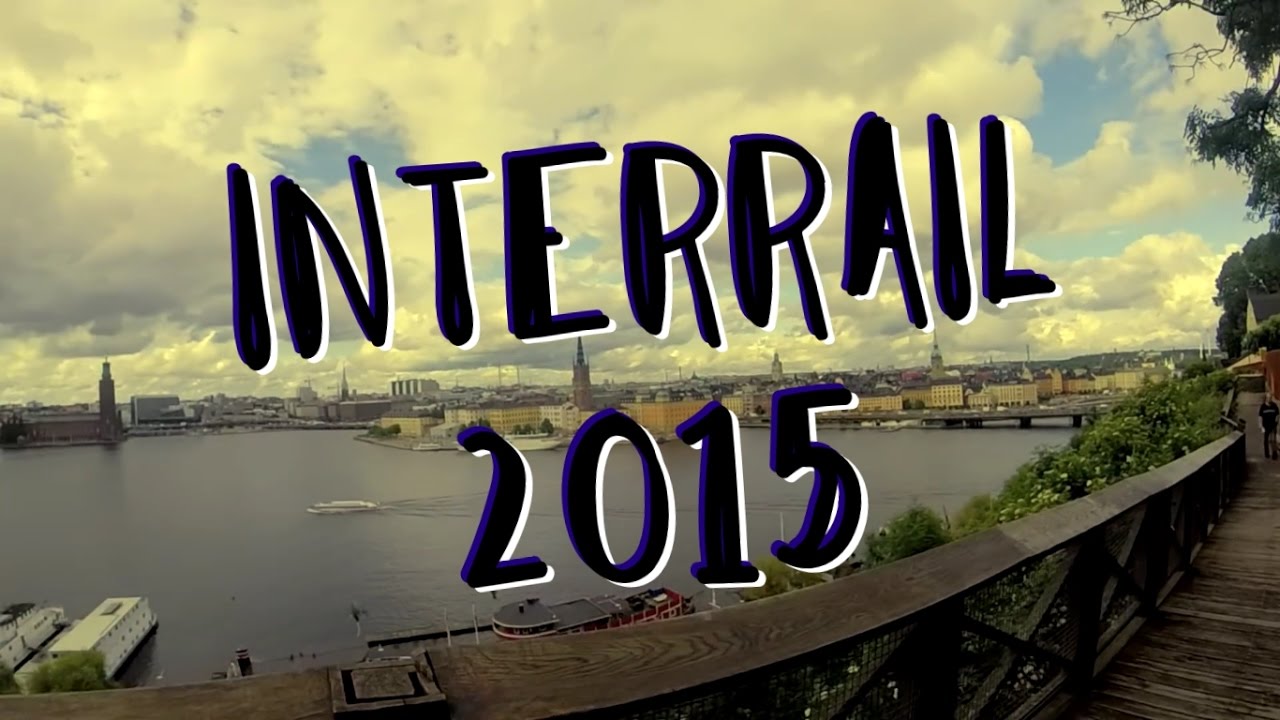 INTERRAIL 2015 | 40 Days // 11 Countries // 13 Cities - YouTube