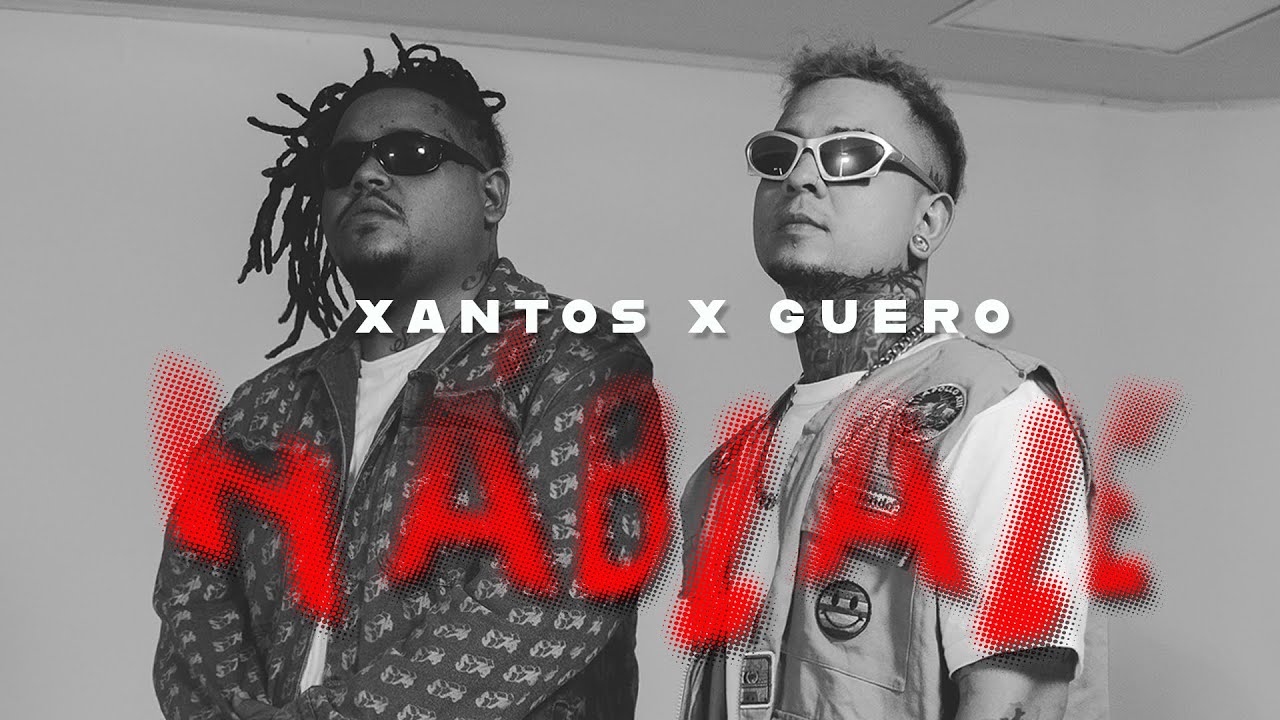 Xantos, Guero - Hablale (Video Oficial) - YouTube