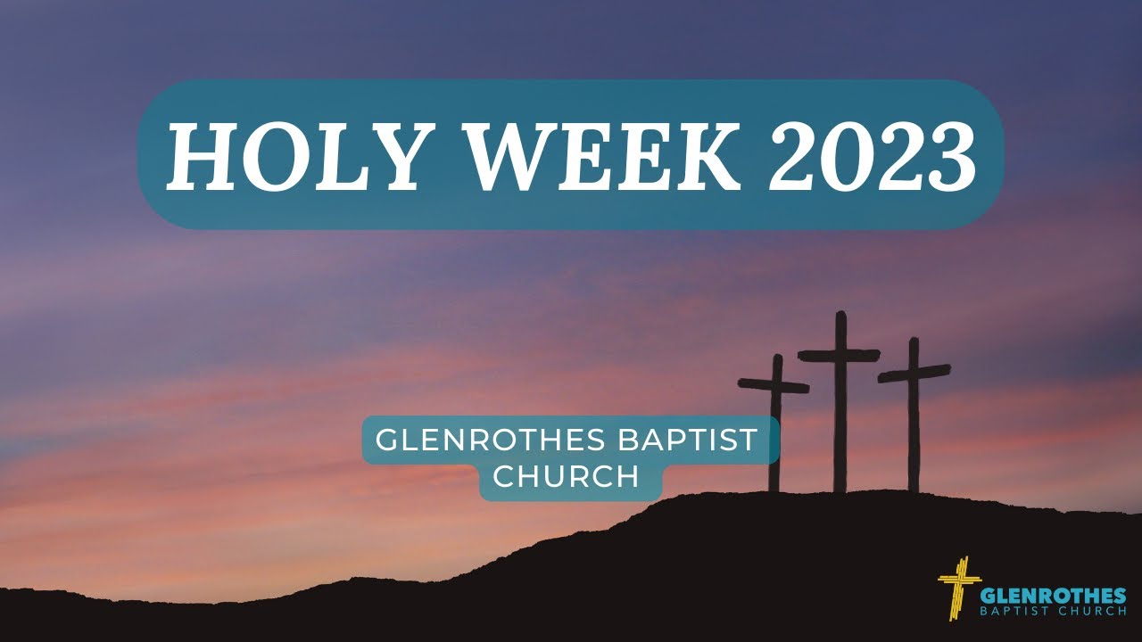 Holy Week - Wed 5th April - Glenrothes Baptist Church - YouTube