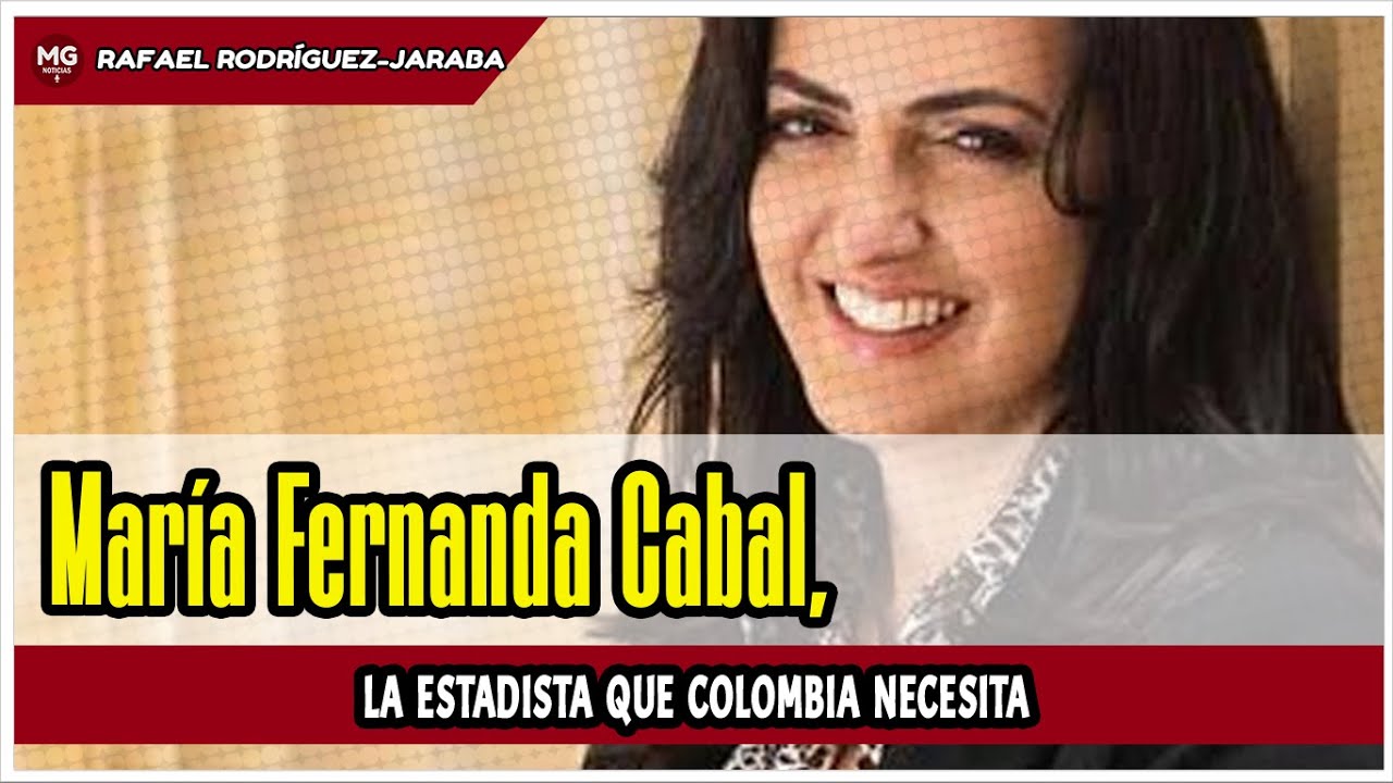 MARÍA FERNANDA CABAL, LA ESTADISTA QUE COLOMBIA NECESITA 📢 Rafael ...