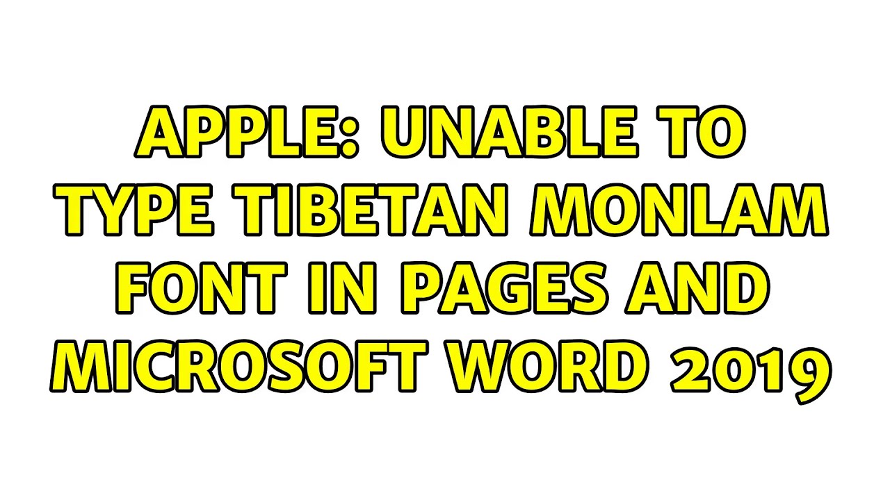 Apple: Unable to type Tibetan Monlam font in Pages and Microsoft Word ...