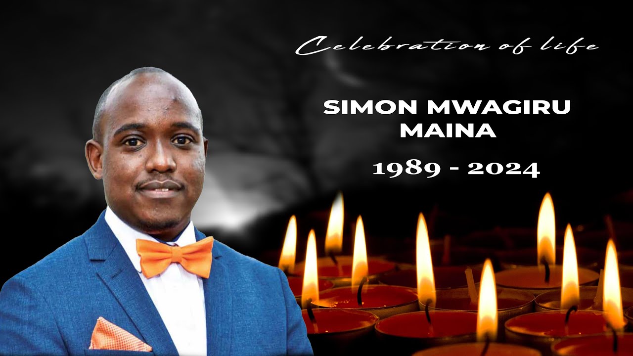 CELEBRATING THE LIFE OF SIMON MWAGIRU MAINA 1989 - 2024. - YouTube