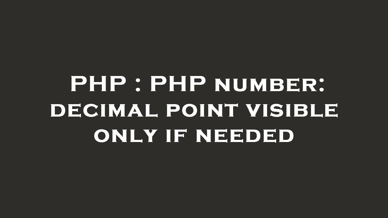 Php Php Number Decimal Point Visible Only If Needed Youtube 5153
